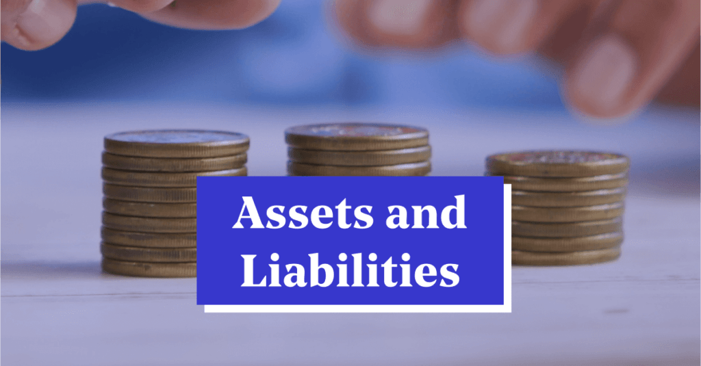 Assets and Liabilities: Meaning, Difference, Types & Examples