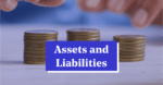 Assets and Liabilities: Meaning, Difference, Types & Examples