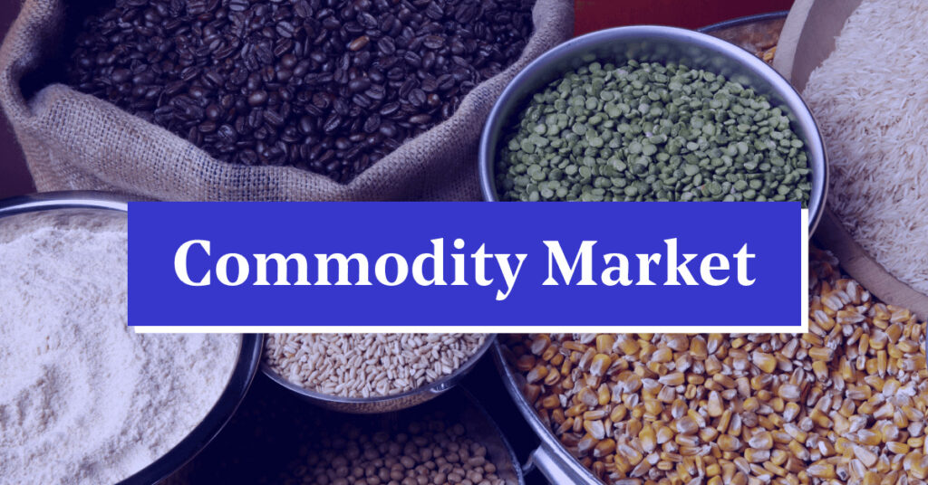 Commodity Market in India: Meaning, Types & Key Features
