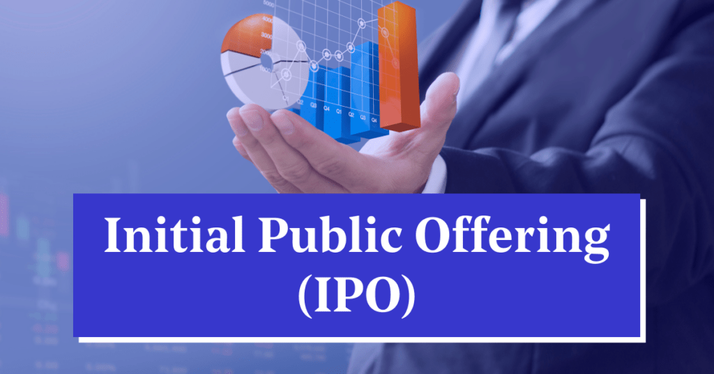 Initial Public Offering (IPO): Meaning, Types, & Applying Process