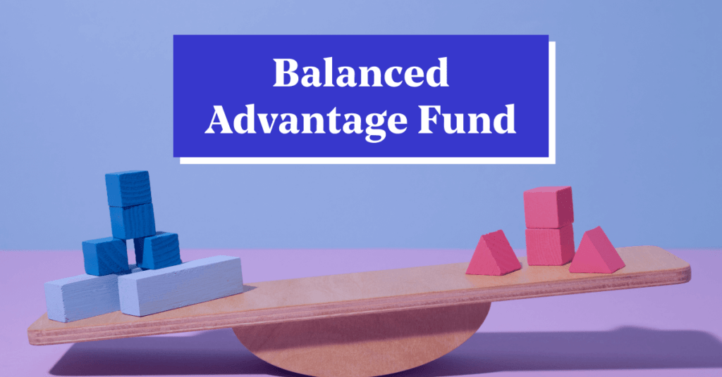 What are Balanced Advantage Fund & How to invest in them?