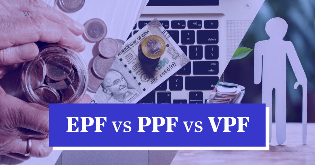 EPF vs PPF vs VPF: Differences, Interest Rates, and Taxation