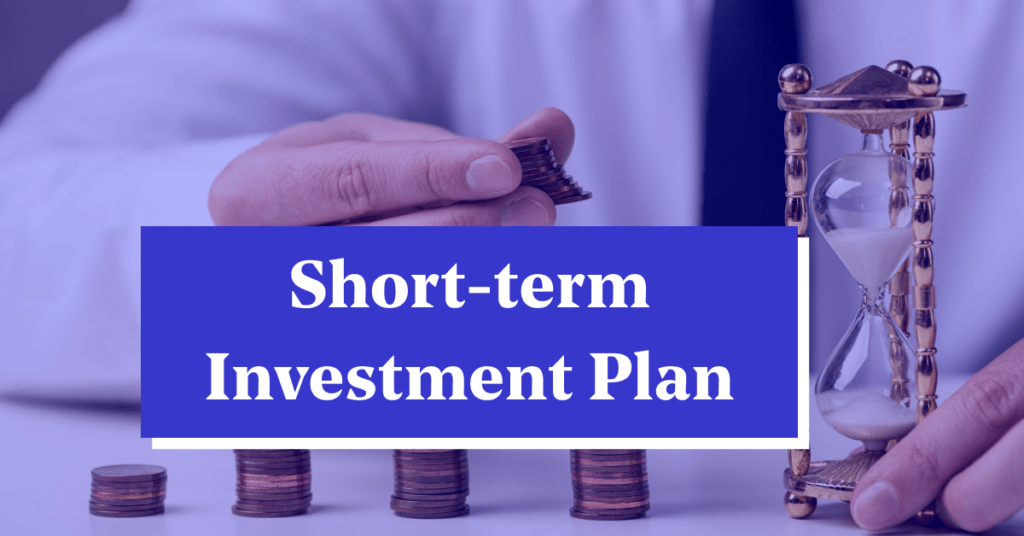 Short Term Investment Plans with High Returns & Savings