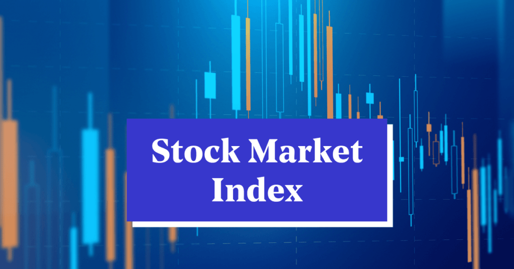 Understanding Stock Market Index: Definition, Types & Trends