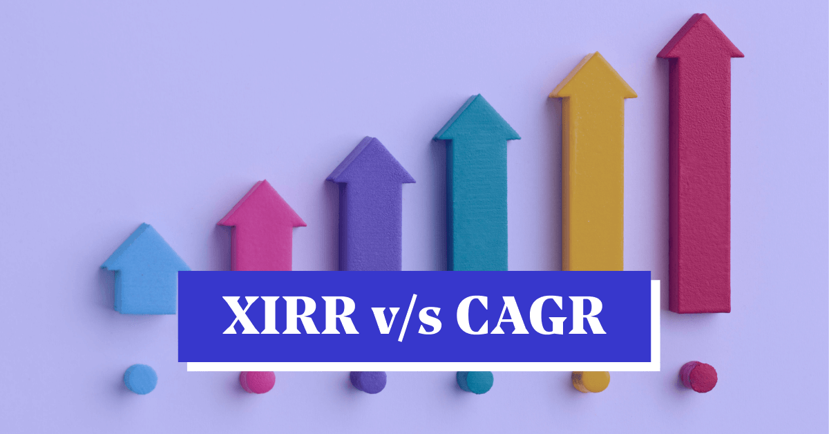XIRR Vs CAGR What s The Difference Between The Two XIRR Vs CAGR What s The Difference Between The Two