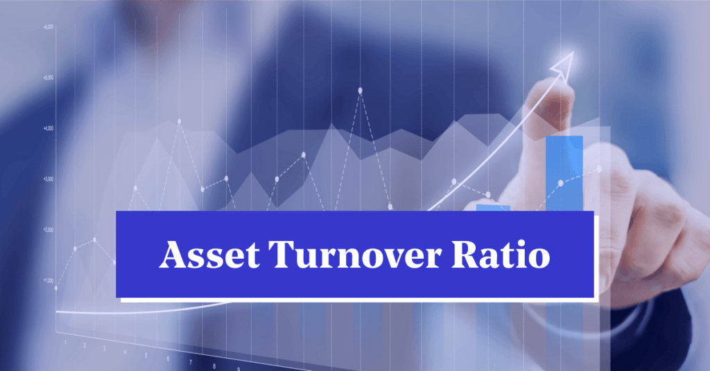 What is Asset Turnover Ratio & How is it Calculated?