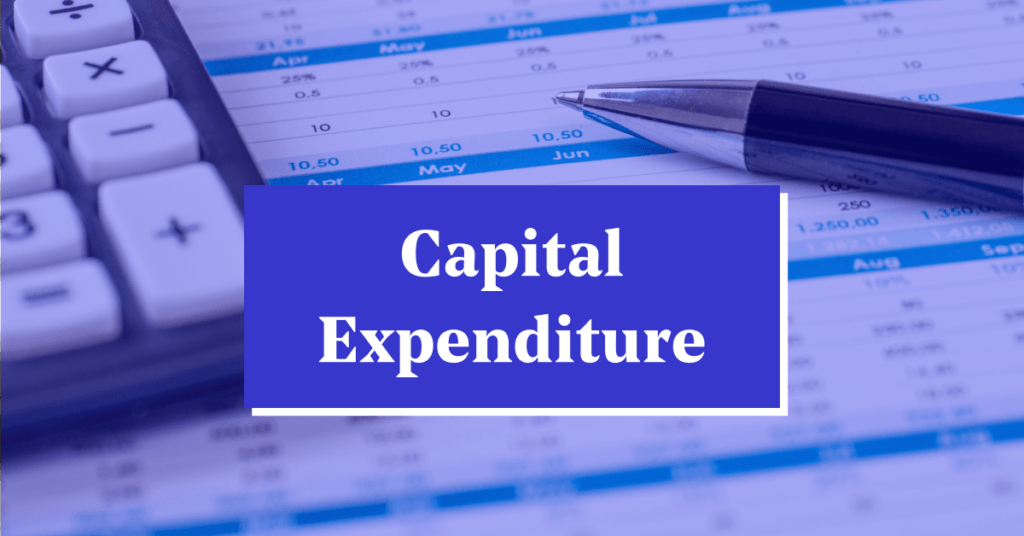 Capital Expenditure(CapEx) - Meaning, Formula, Types & Examples