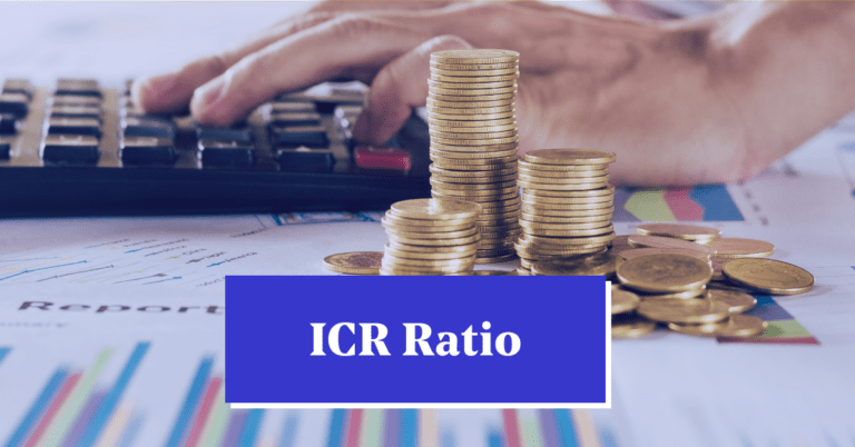Interest Coverage Ratio (ICR)- Meaning, Types & Calculation