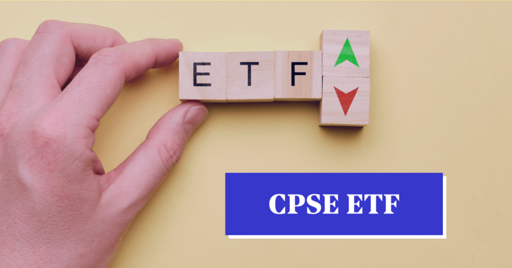 CPSE ETFs: Meaning, Overview & Performance of CPSE ETF