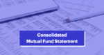 Consolidated Mutual Fund Statement: Meaning & Components