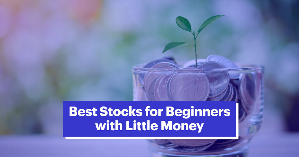 How to Invest in the Best Stocks for Beginners with Little Money?