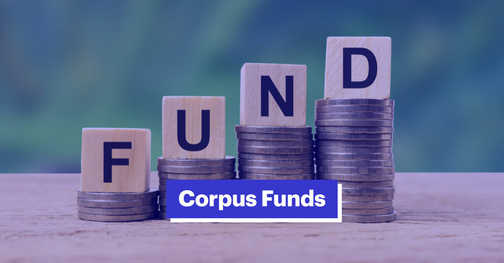Corpus Funds: Meaning, Uses, Importance & How they are Created