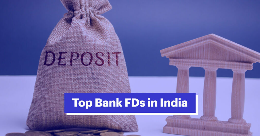 Top Bank FDs in India: Bank FD Rates & How to Book a Bank FD?